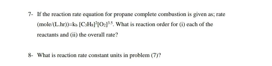 7- If the reaction rate equation for propane complete | Chegg.com