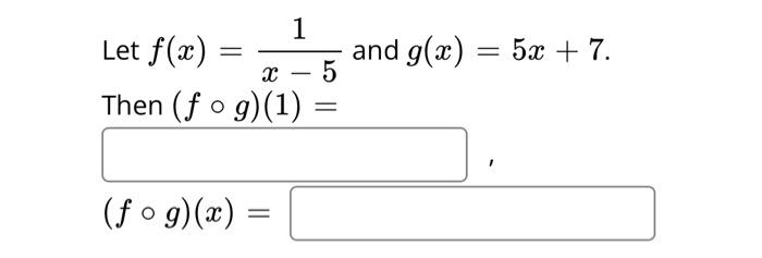Solved Let f(x)=x−51 and g(x)=5x+7. Then (f∘g)(1)= (f∘g)(x)= | Chegg.com