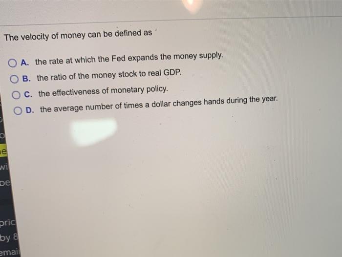 Solved The velocity of money can be defined as O A. the rate | Chegg.com