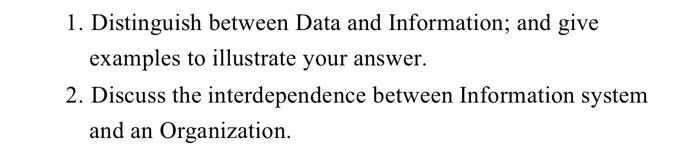 1. Distinguish between Data and Information; and give | Chegg.com