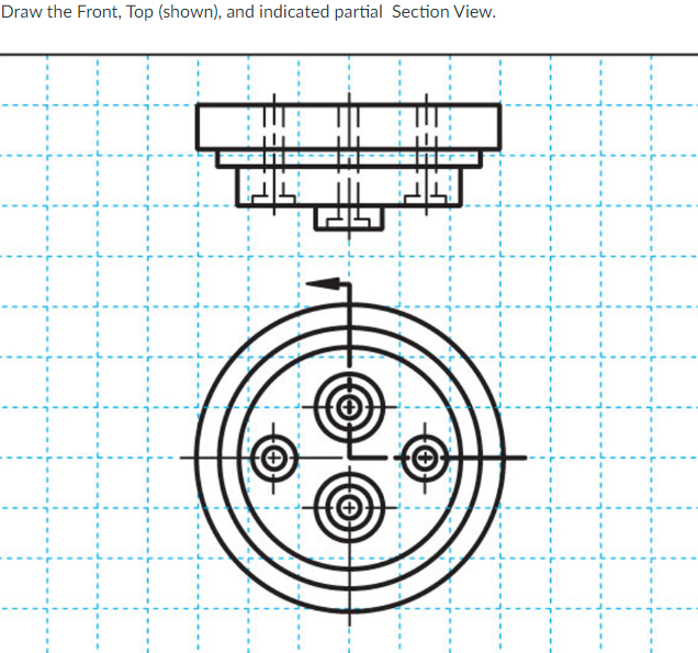 Solved Please provide a hand-drawn partial section view. | Chegg.com