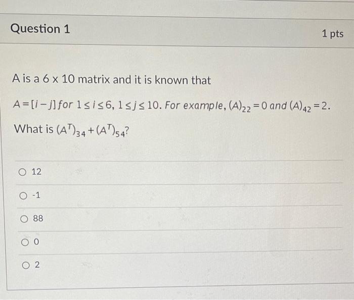 Solved Question 1 1 pts A is a 6 x 10 matrix and it is known | Chegg.com