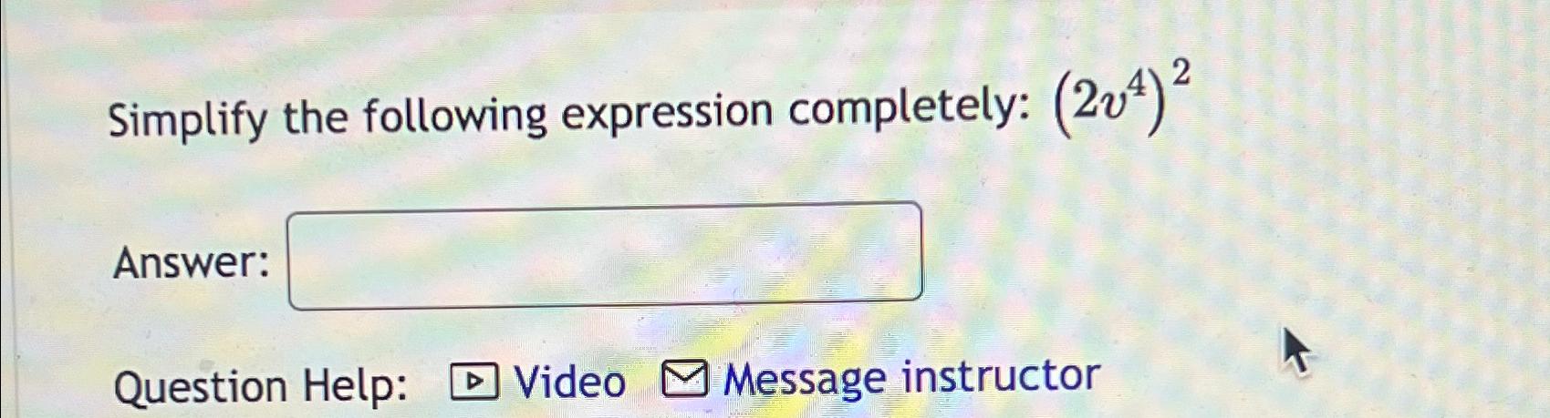 Solved Simplify the following expression completely: | Chegg.com