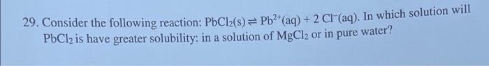Solved 29. Consider the following reaction: PbCl2(s) = | Chegg.com