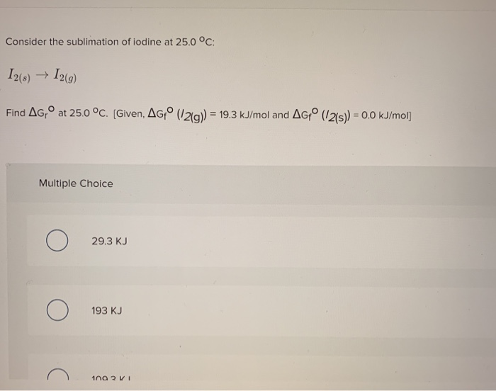 Solved Consider the sublimation of iodine at 25.0 °C: I2(s) | Chegg.com