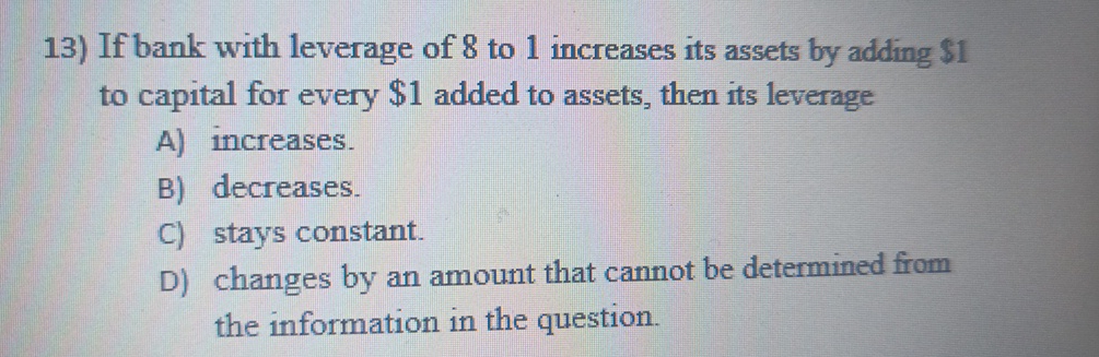 Solved If bank with leverage of 8 ﻿to 1 ﻿increases its | Chegg.com
