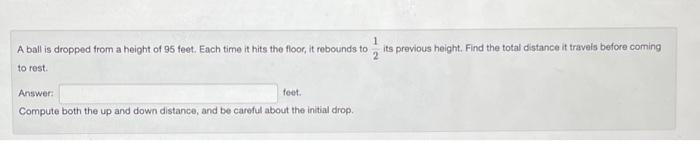 Solved A ball is dropped from a height of 95 feet. Each time | Chegg.com