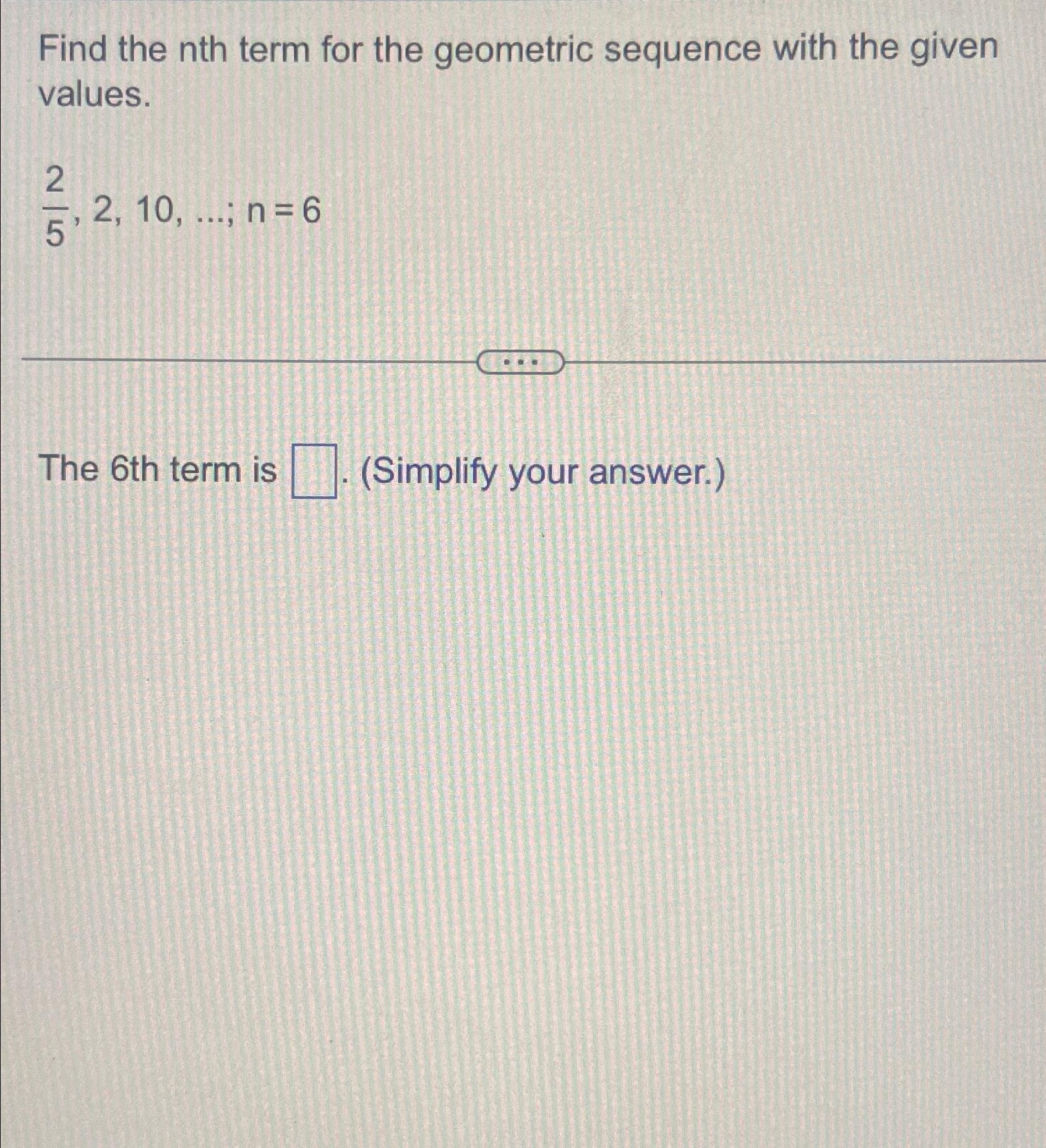 Solved Find the nth term for the geometric sequence with the | Chegg.com