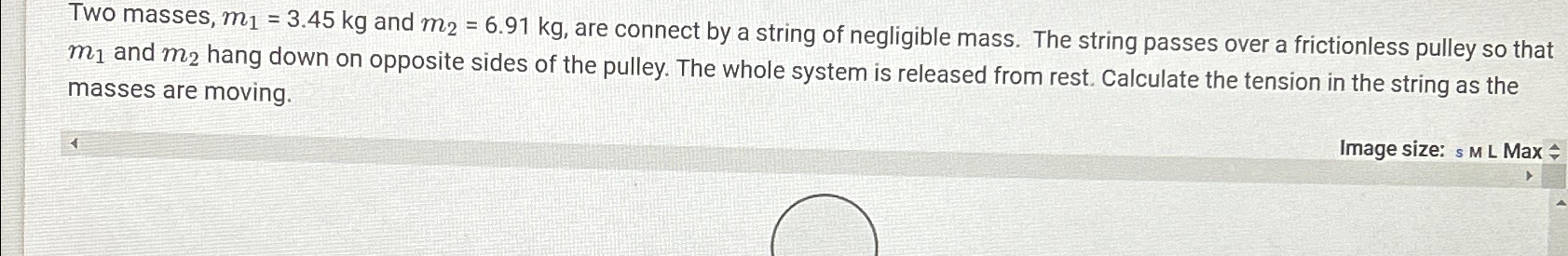 Solved Two masses, m1=3.45kg ﻿and m2=6.91kg, ﻿are connect by | Chegg.com