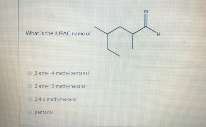 Solved What is the IUPAC name of H © | Chegg.com