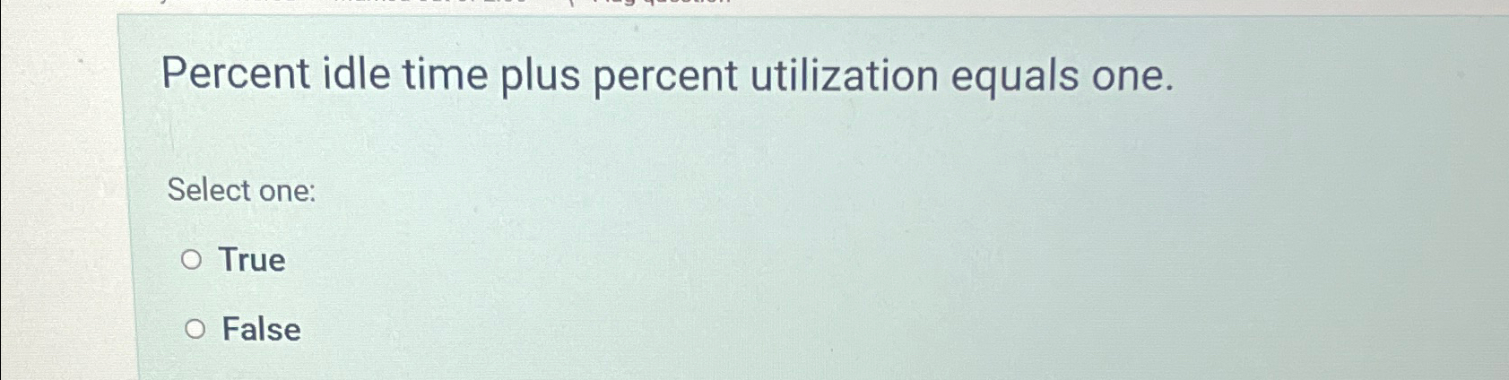 Solved Percent idle time plus percent utilization equals | Chegg.com