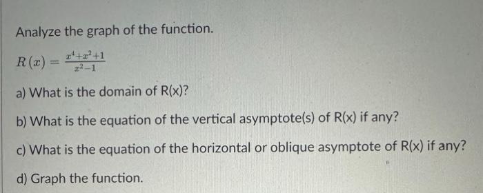 Solved Analyze the graph of the function. R(x)=x2−1x4+x2+1 | Chegg.com