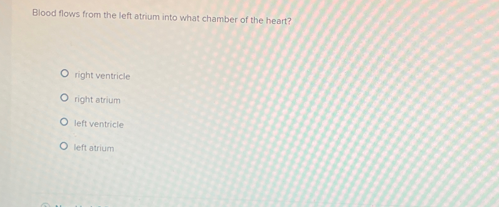 Solved Blood flows from the left atrium into what chamber of | Chegg.com