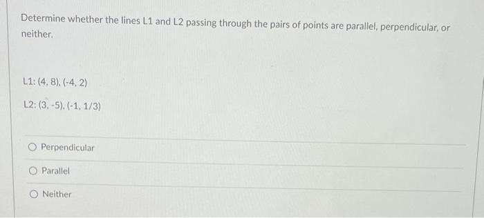 Solved Determine whether the lines L1 and L2 passing through | Chegg.com