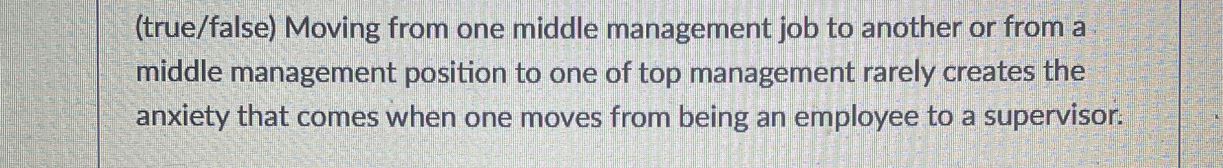 Solved (true/false) ﻿Moving from one middle management job | Chegg.com
