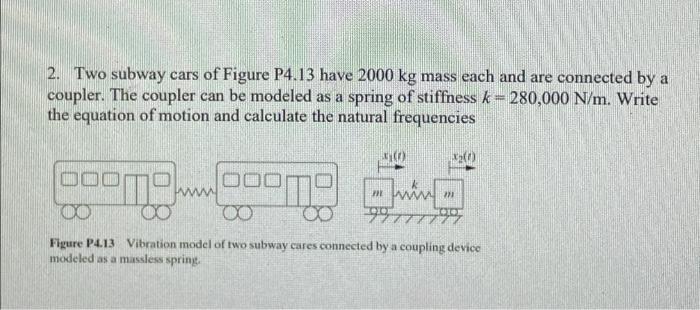 Solved 2. Two subway cars of Figure P4.13 have 2000 kg mass | Chegg.com