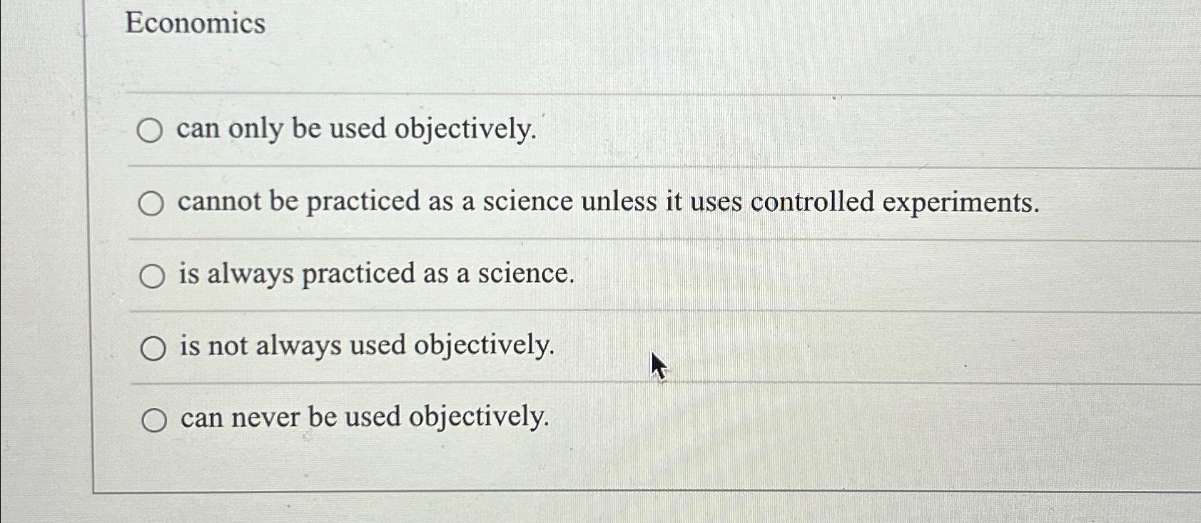 Solved Economicscan only be used objectively.cannot be | Chegg.com