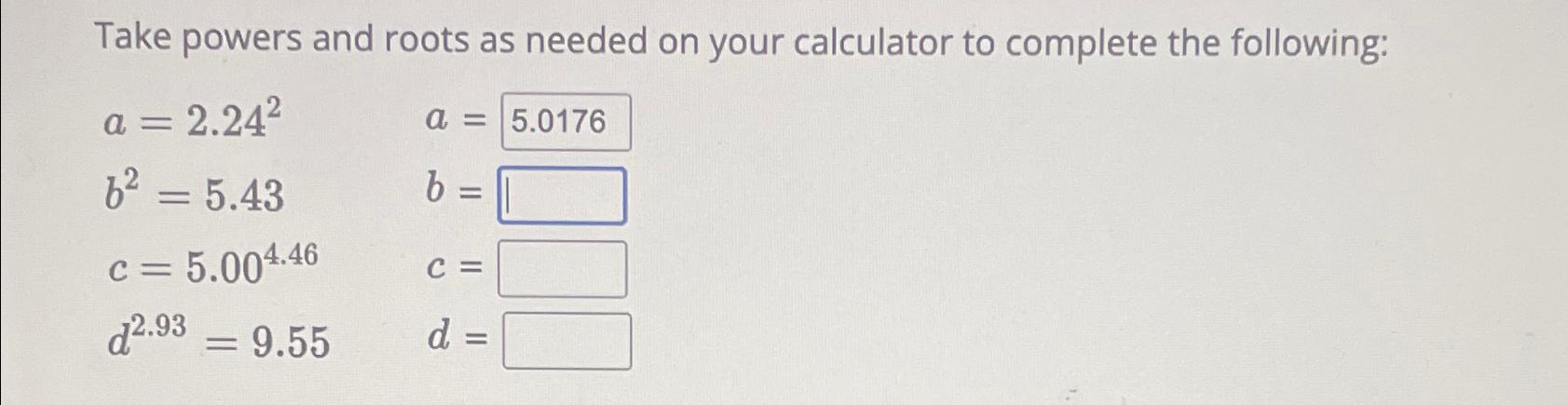 Solved Take powers and roots as needed on your calculator to | Chegg.com