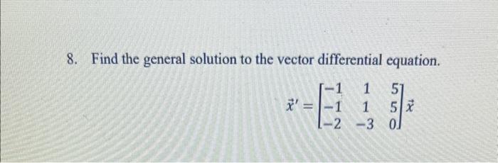 Solved 8. Find the general solution to the vector | Chegg.com