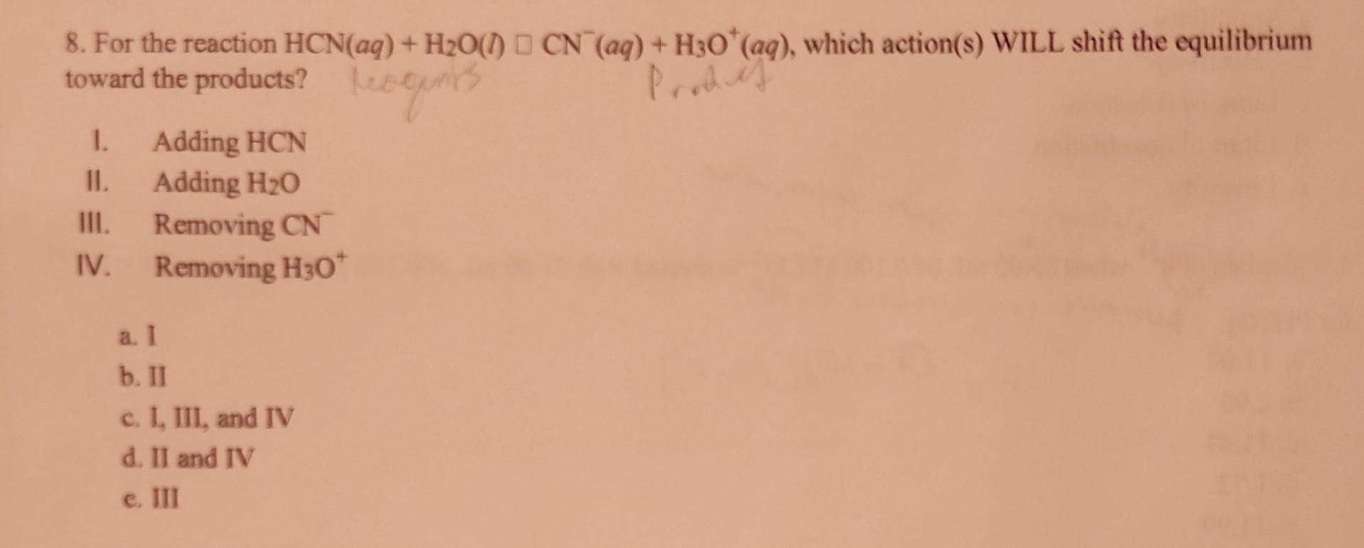 Solved 8. For the reaction HCN(aq)+H2O(l) CN−(aq)+H3O+(aq), | Chegg.com