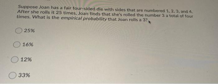 Solved Suppose Joan has a fair four-sided die with sides | Chegg.com