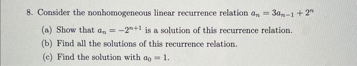 Solved 8. Consider the nonhomogeneous linear recurrence | Chegg.com Solved 8. Consider the nonhomogeneous linear recurrence | Chegg.com