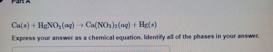 Solved Ca(s)+HgNO3(aq)→Ca(NO3)2(aq)+Hg(s)Express your answer | Chegg.com