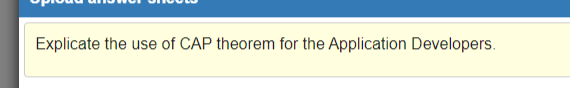 Solved Explicate the use of CAP theorem for the Application | Chegg.com
