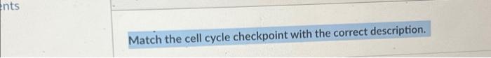 Match the cell cycle checkpoint with the correct | Chegg.com