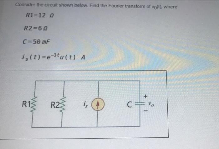 Solved Consider the circuit shown below. Find the Fourier | Chegg.com