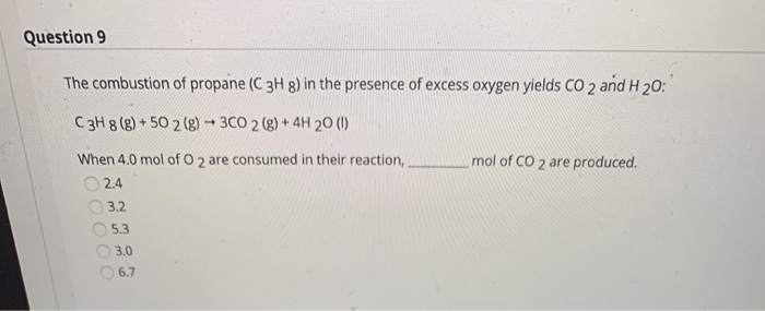 Solved Question 9 The combustion of propane (C 3H 8) in the | Chegg.com