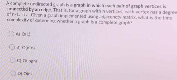 Solved A complete undirected graph is a graph in which each | Chegg.com