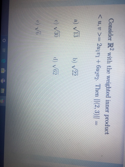 Solved Consider R2 with the weighted inner product = 2u1v1 + | Chegg.com