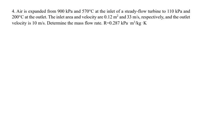 Solved 4. Air is expanded from 900kPa and 570∘C at the inlet | Chegg.com