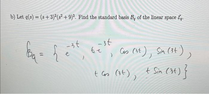 Solved b) Let q(s)=(s+3)2(s2+9)2. Find the standard basis Bq | Chegg.com