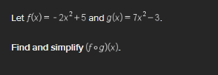 Let f(x)=-2x2+5 ﻿and g(x)=7x2-3.Find and simplify | Chegg.com