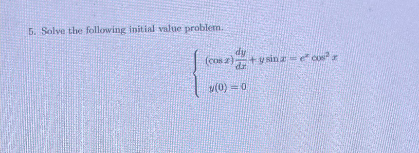 Solved Solve the following initial value | Chegg.com