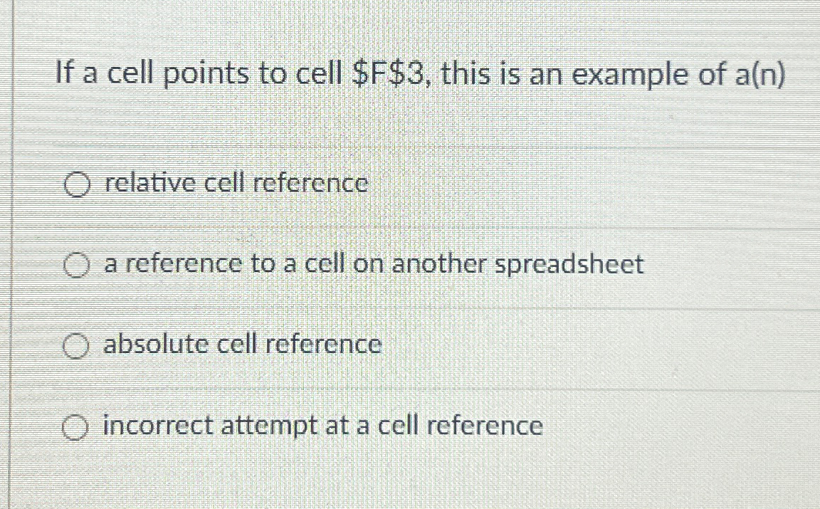 Solved If a cell points to cell $F$3, ﻿this is an example of | Chegg.com