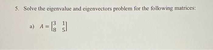 Solved Solve the eigenvalue and eigenvectors problem for the | Chegg.com
