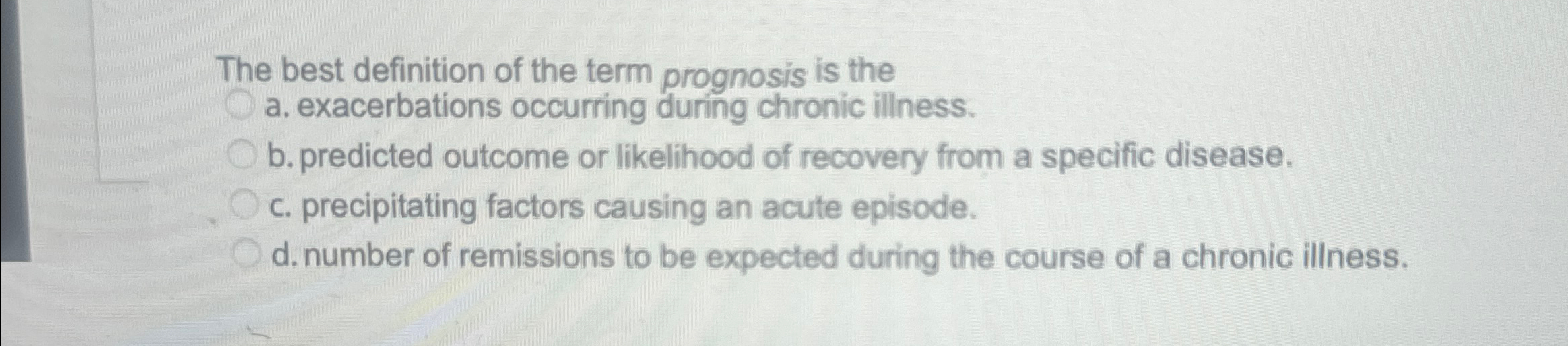 Solved The best definition of the term prognosis is thea. | Chegg.com