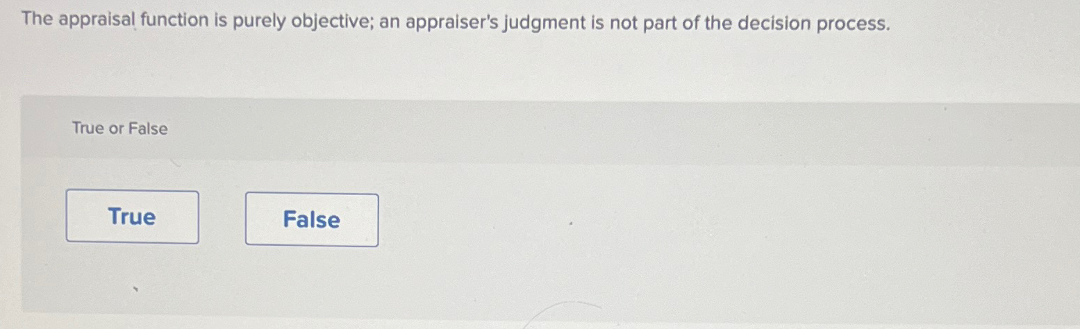 Solved The appraisal function is purely objective; an | Chegg.com