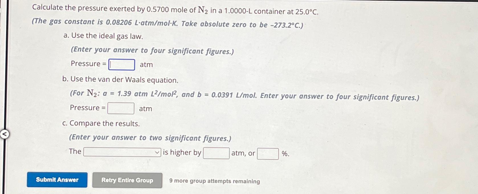 Solved Calculate the pressure exerted by 0.5700 ﻿mole of N2 | Chegg.com