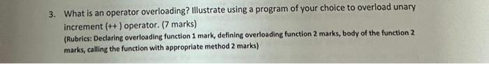 Solved What is an operator overloading? Illustrate using a | Chegg.com
