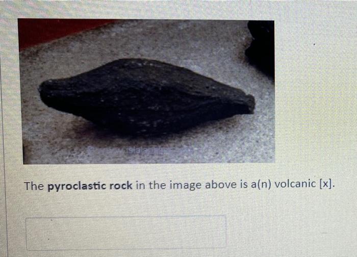 Solved The pyroclastic rock in the image above is a(n) | Chegg.com