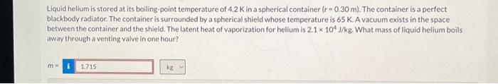 Solved Liquid helium is stored at its boiling-point | Chegg.com