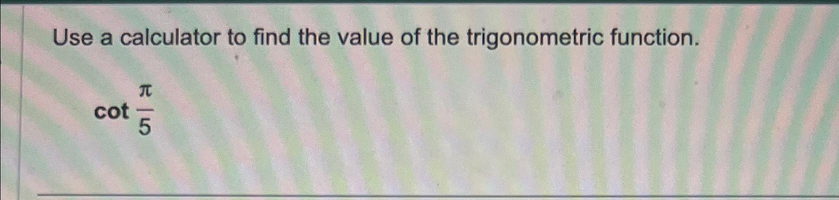 Solved Use a calculator to find the value of the | Chegg.com