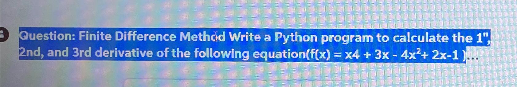 Solved Question: Finite Difference Methdid Write a Python | Chegg.com