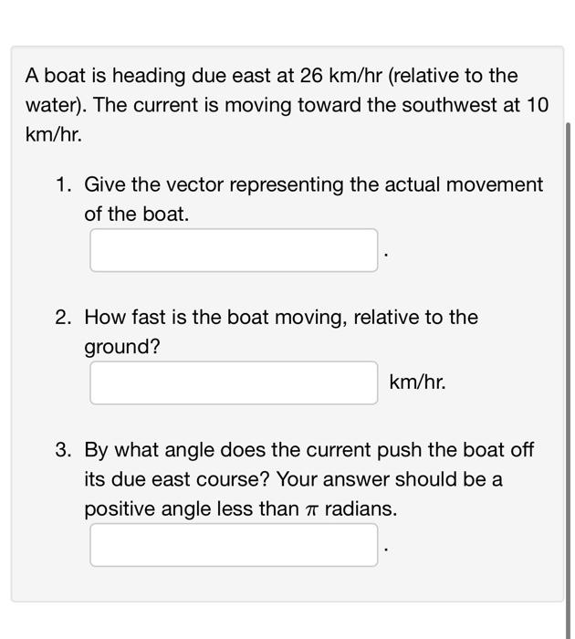 Solved A boat is heading due east at 26 km/hr (relative to | Chegg.com