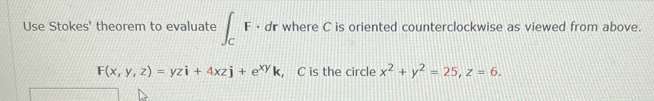 Solved Use Stokes' theorem to evaluate ∫C﻿F*dr ﻿where C ﻿is | Chegg.com