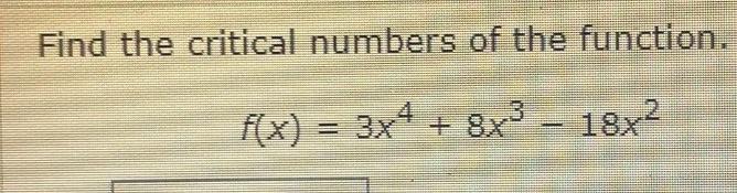 Solved Find the critical numbers of the function. f(x) = 3x4 | Chegg.com